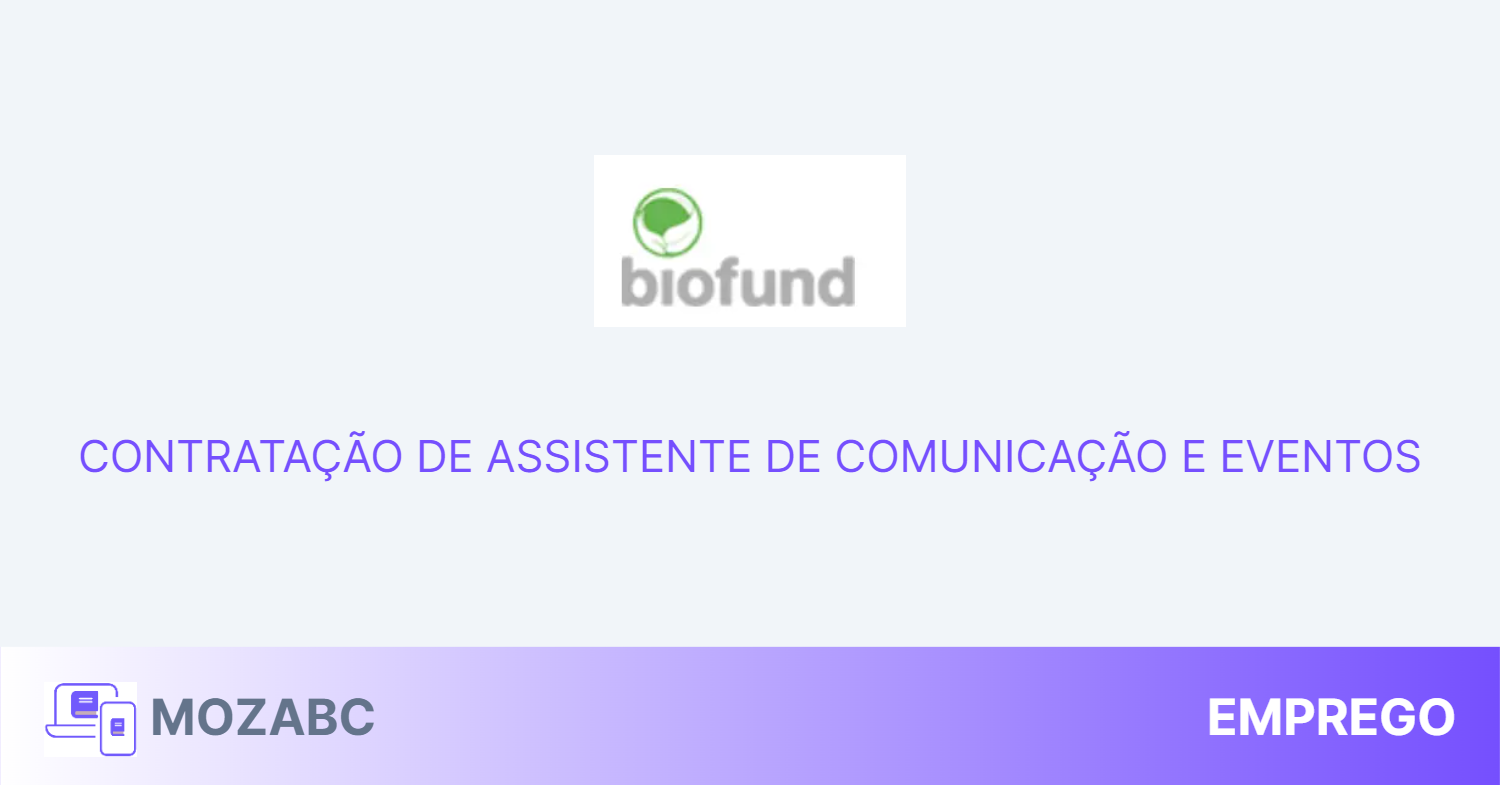Contratação de Assistente de Comunicação e Eventos - BIOFUND – Fundação ...
