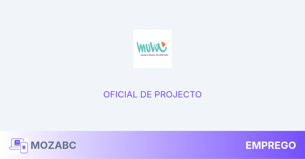 2 vagas - Oficial de Projecto - MUVA - Emprego Mozabc